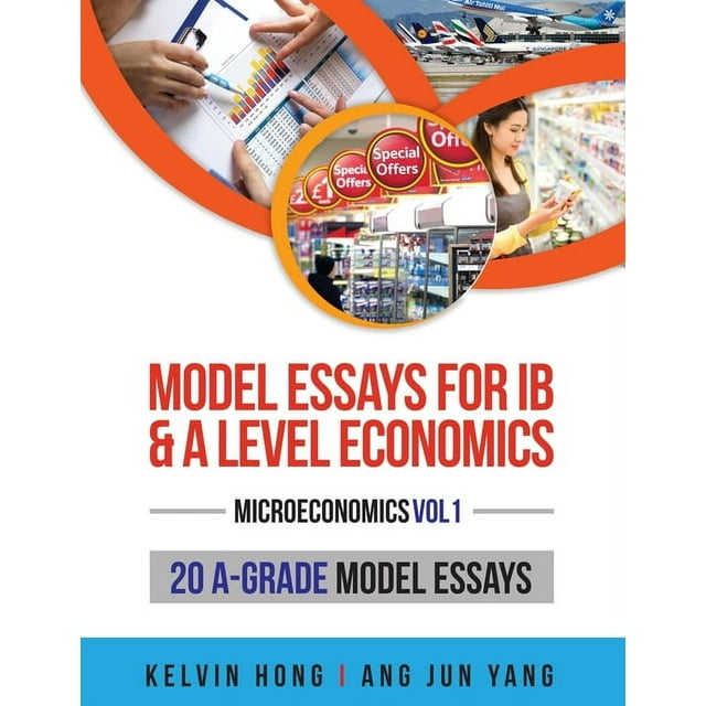 Model Essays for IB & A Level Economics: (Microeconomics Vol 1 ...