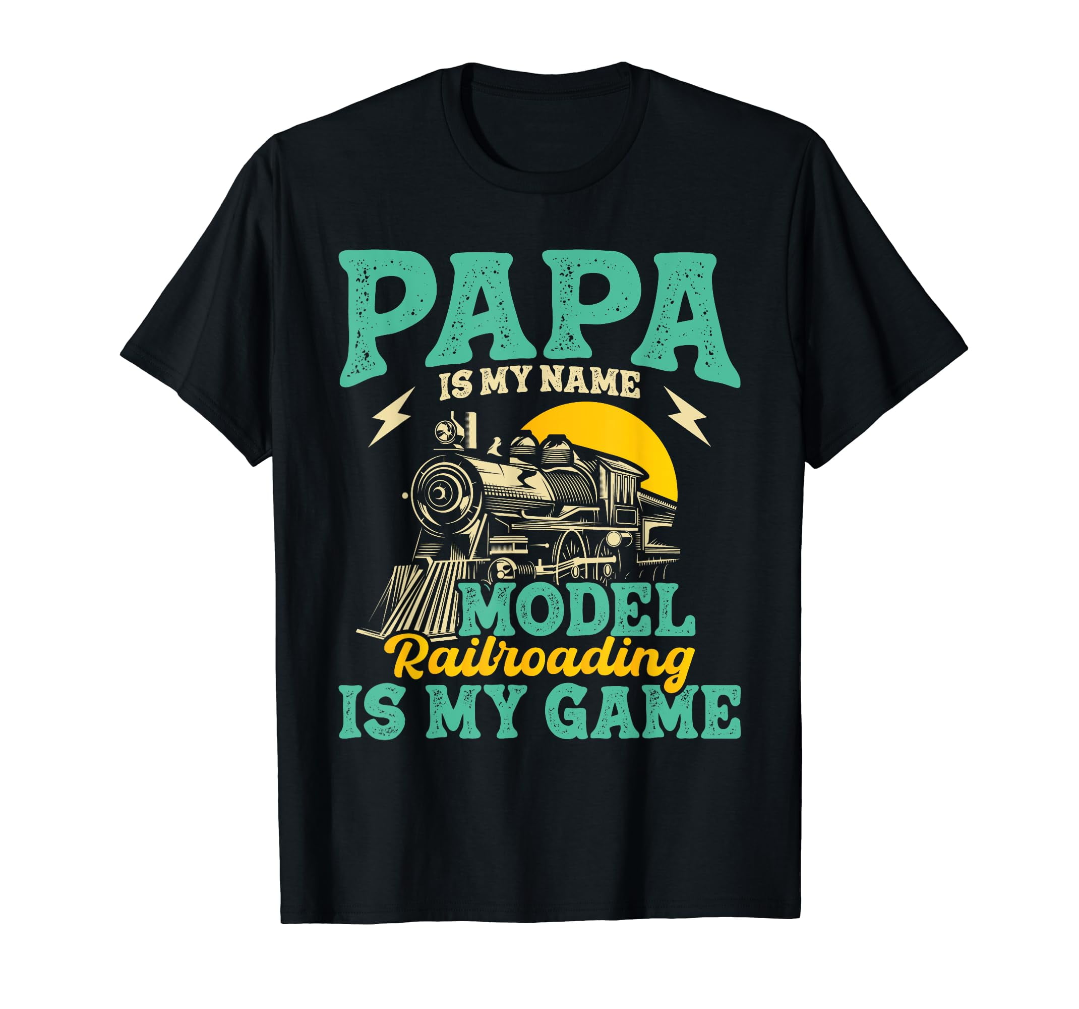 Model Railroading Is My Game - Papa Father Train Enthusiast T-Shirt ...