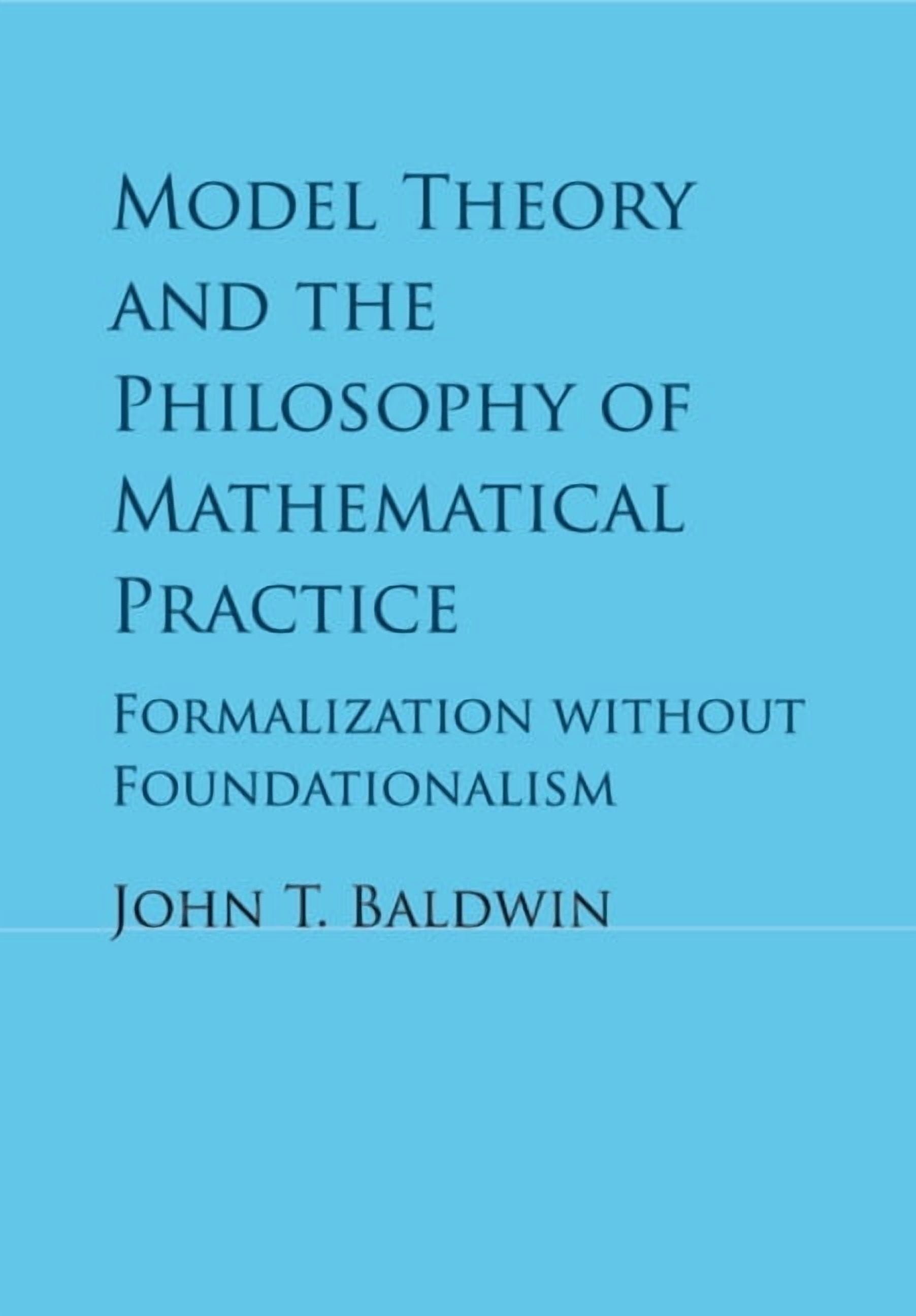 Model Theory and the Philosophy of Mathematical Practice: Formalization ...