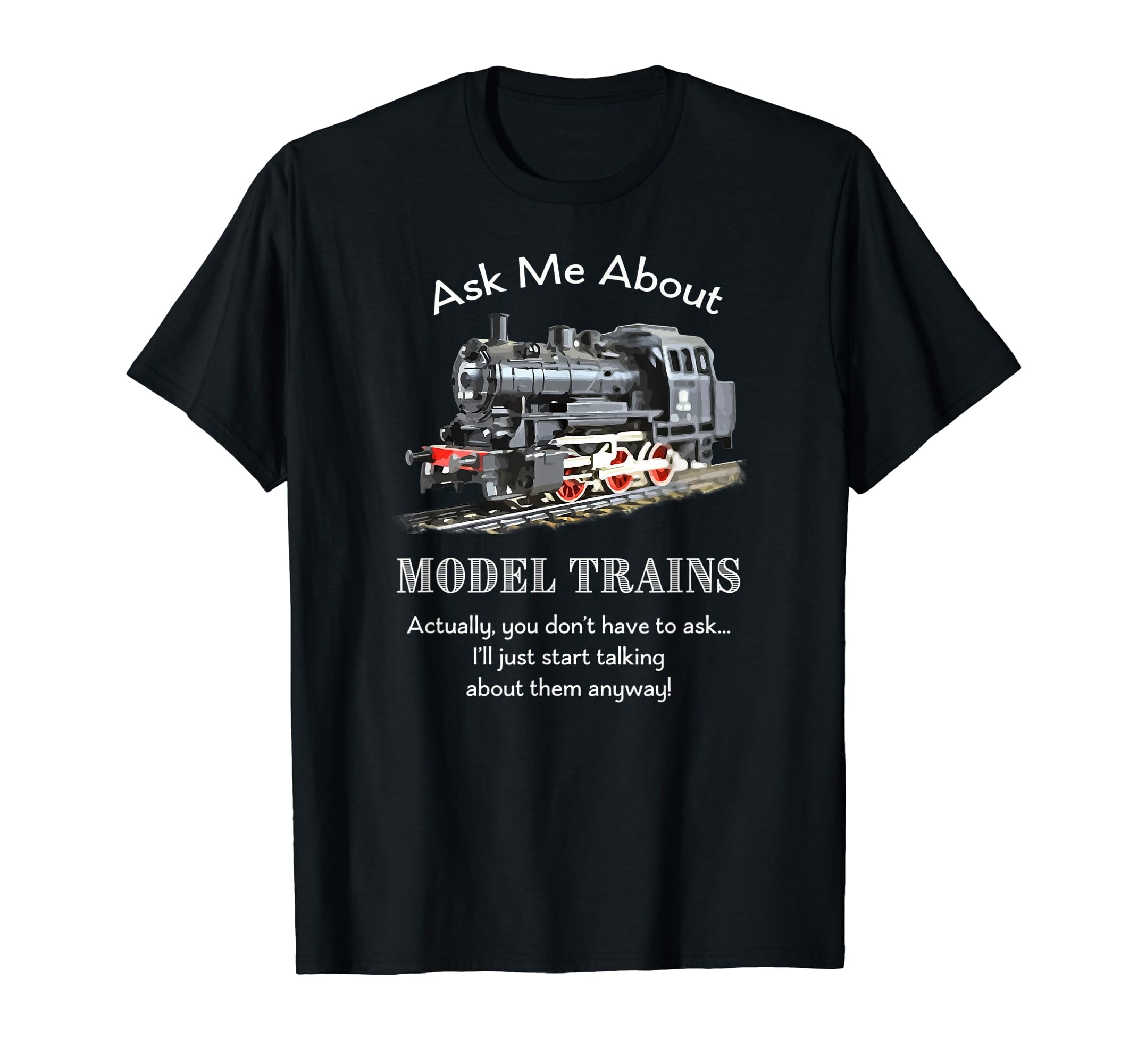 Model Train Steam Engine, Funny T-Shirt "Ask me about..." - Walmart.com