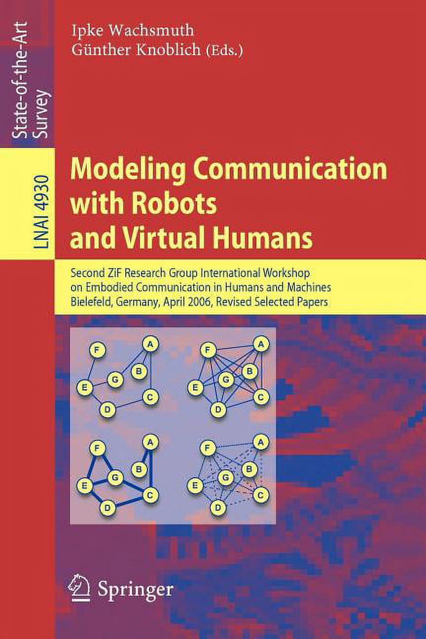 Modeling Communication with Robots and Virtual Humans: Second Zif Research Group 2005/2006 ...