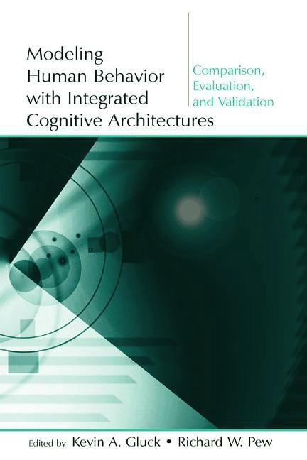 Modeling Human Behavior With Integrated Cognitive Architectures ...