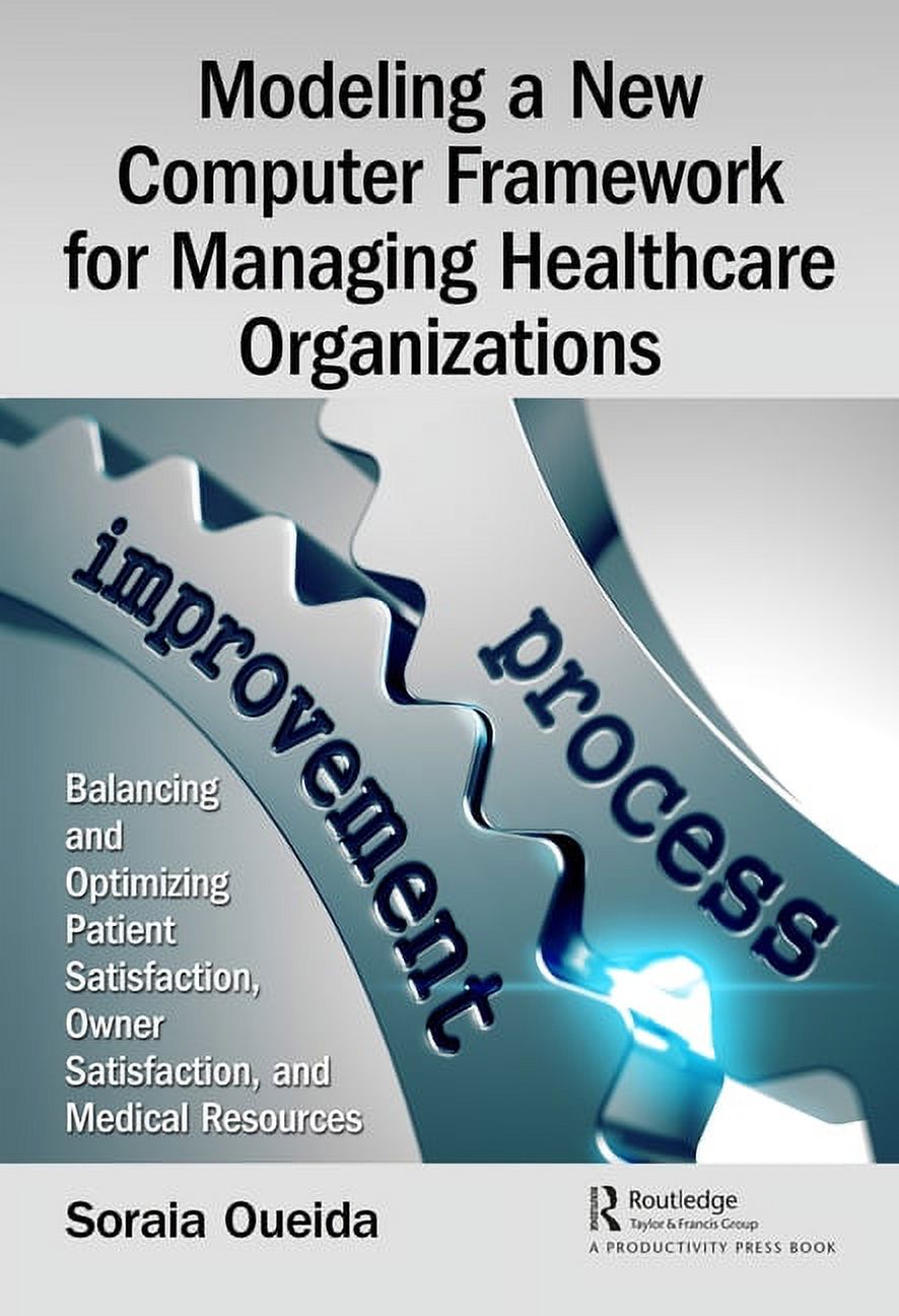 Modeling a New Computer Framework for Managing Healthcare Organizations ...