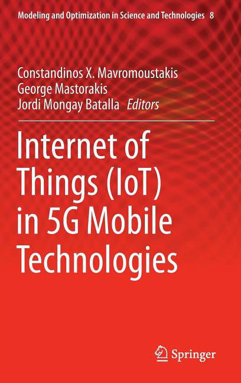 Modeling and Optimization in Science and Technologies: Internet of Things (Iot) in 5g Mobile ...