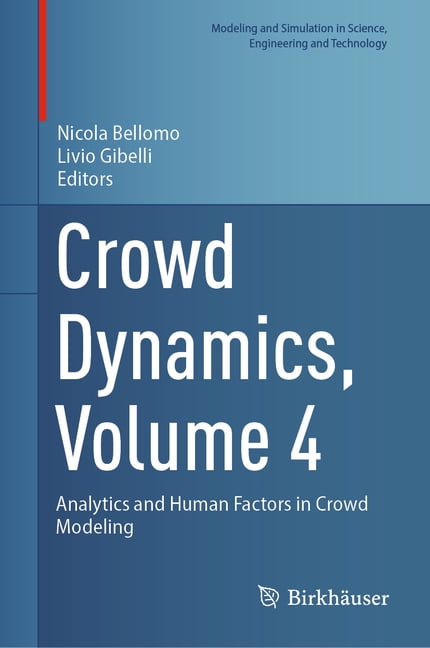 Modeling and Simulation in Science, Engi Crowd Dynamics, Volume 4 ...