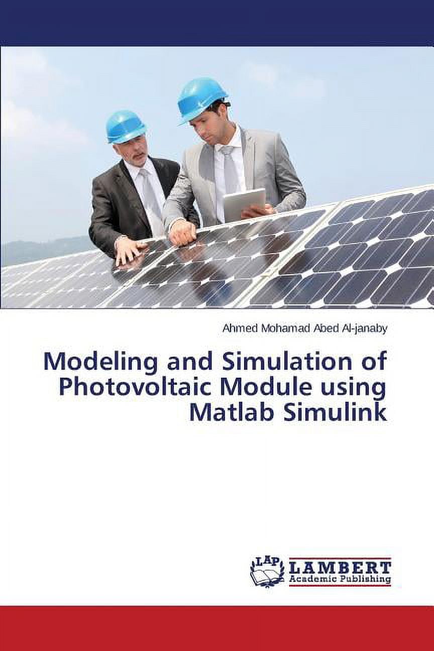 Modeling and Simulation of Photovoltaic Module using Matlab Simulink (Paperback) - Walmart.com