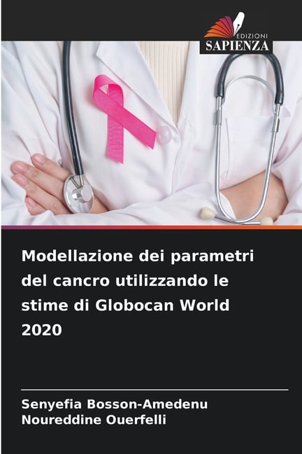 Modellazione dei parametri del cancro utilizzando le stime di Globocan ...