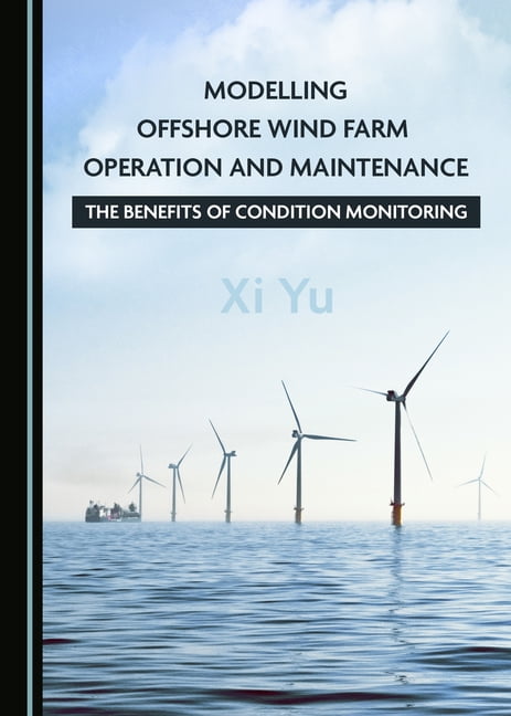 Modelling Offshore Wind Farm Operation and Maintenance: The Benefits of ...