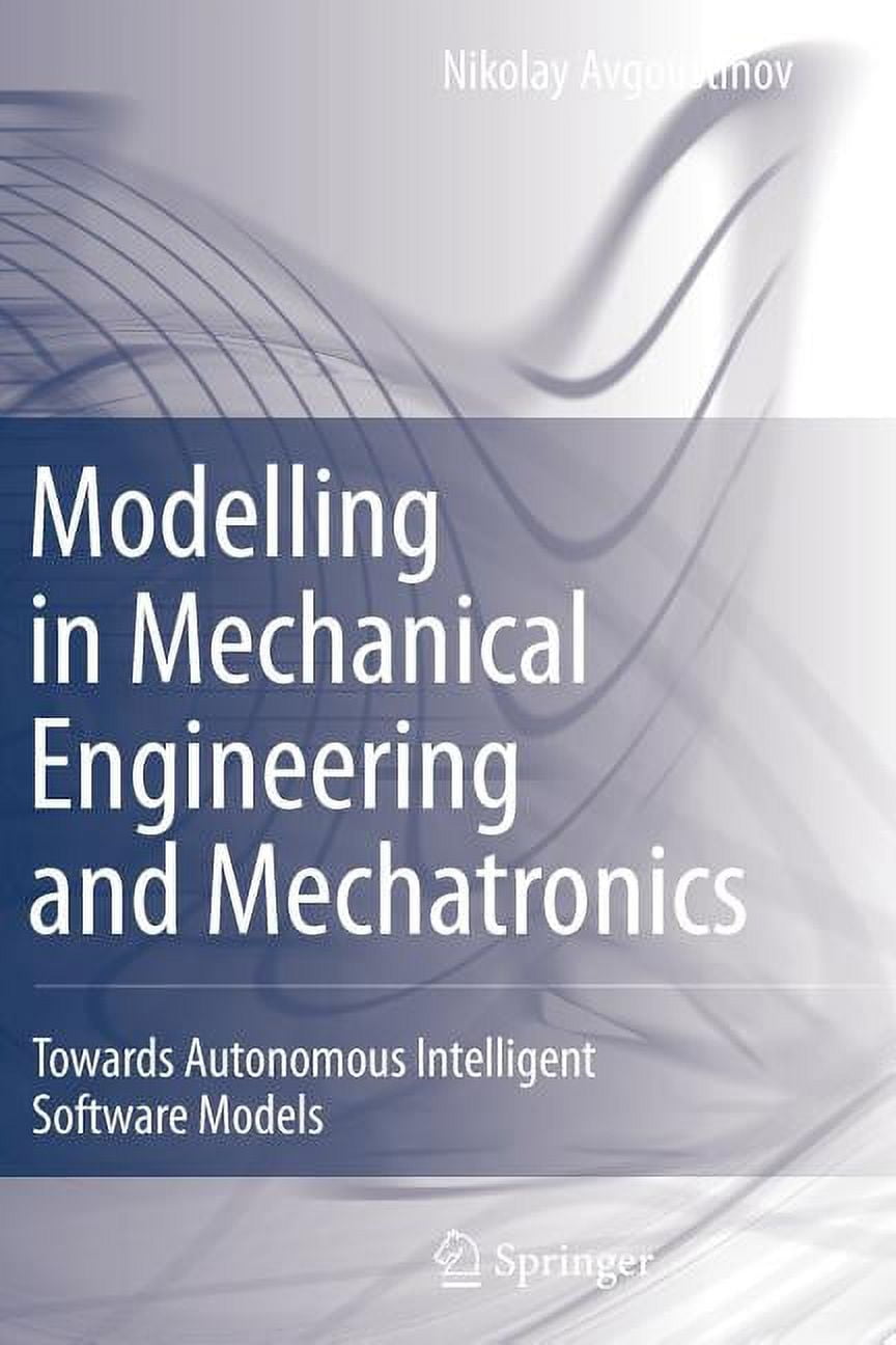 Modelling in Mechanical Engineering and Mechatronics: Towards ...