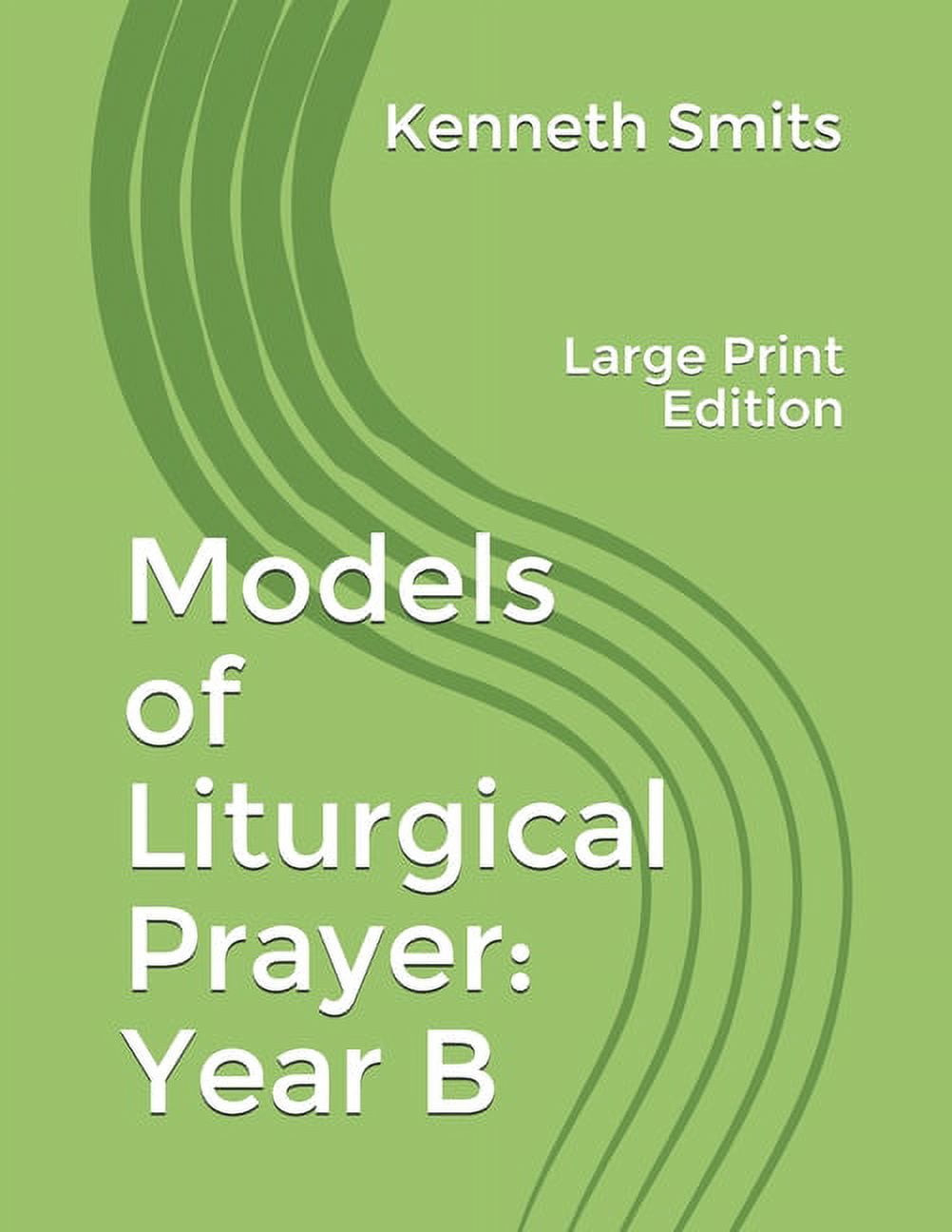 Models of Liturgical Prayer: Models of Liturgical Prayer: Year B: Large ...