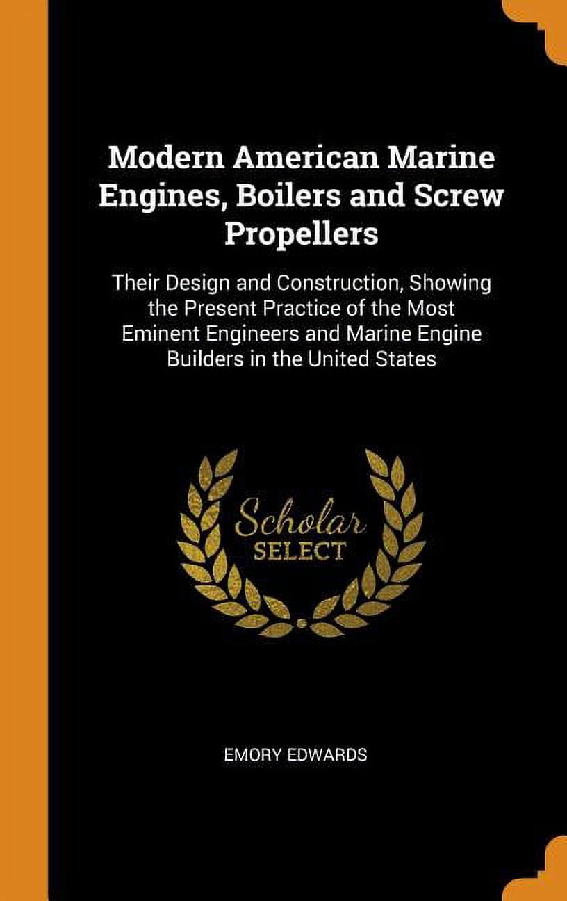 Modern American Marine Engines, Boilers and Screw Propellers: Their ...