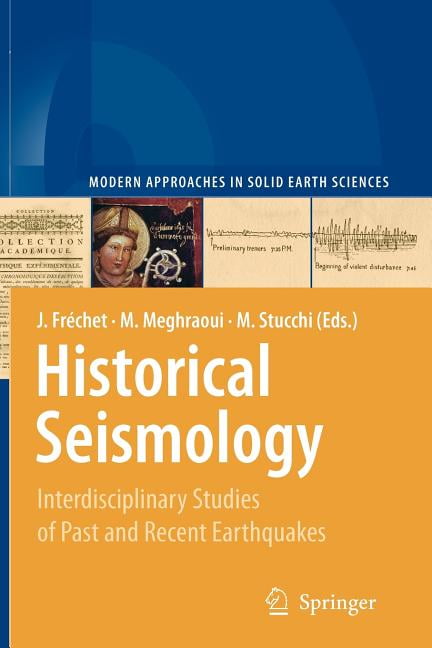 Modern Approaches in Solid Earth Sciences: Historical Seismology: Interdisciplinary Studies of ...