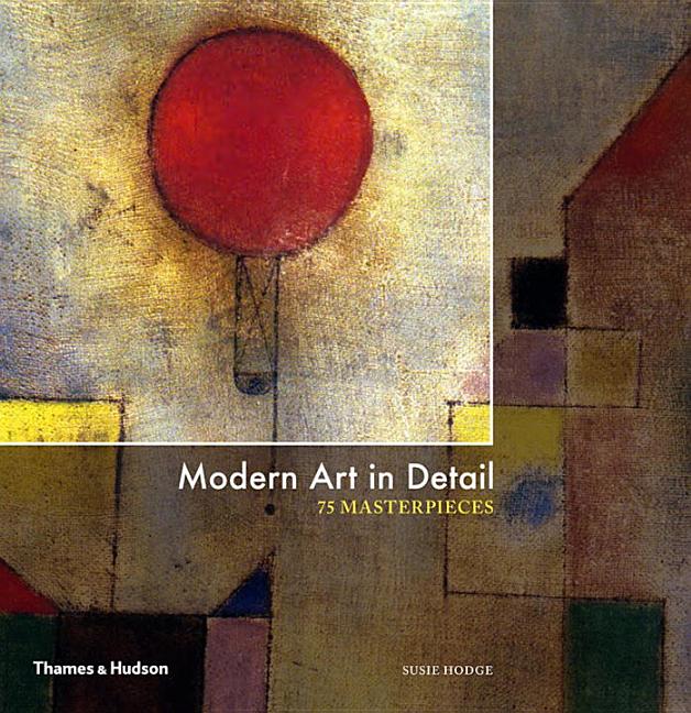 Modern Art in Detail: 75 Masterpieces, (Hardcover) - Walmart.com