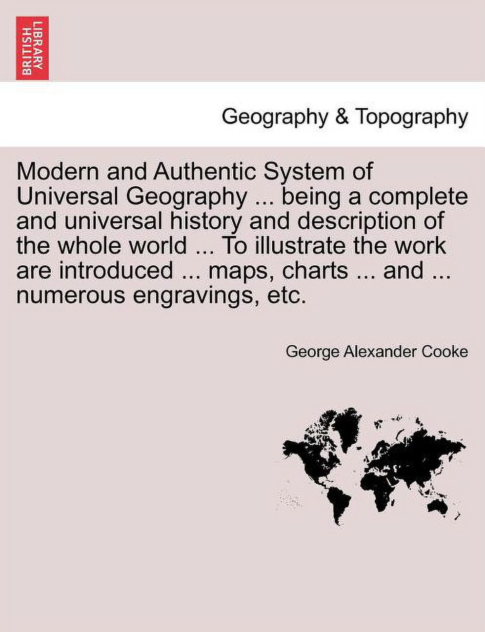 Modern and Authentic System of Universal Geography ... being a complete ...