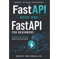 Modern Backend Engineering with Fastapi FastAPI for Beginners: Building ...
