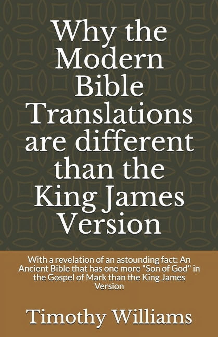 Why the Modern Bible Translations are different than the King James ...