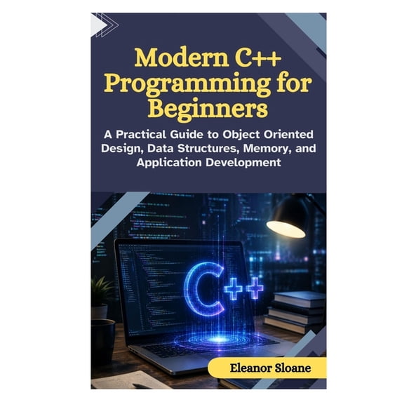 Modern C++ Programming for Beginners: A Practical Guide to Object ...