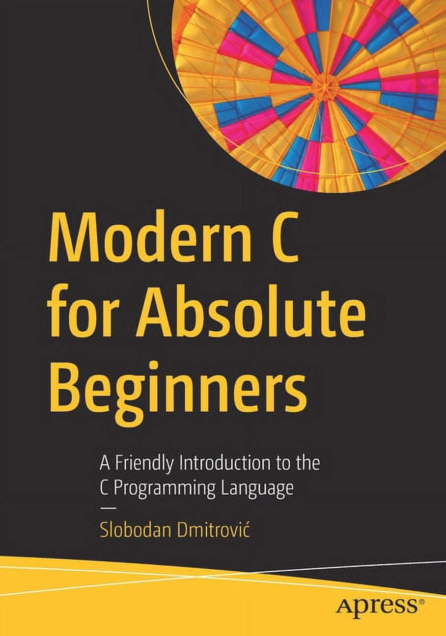 Modern C for Absolute Beginners: A Friendly Introduction to the C ...