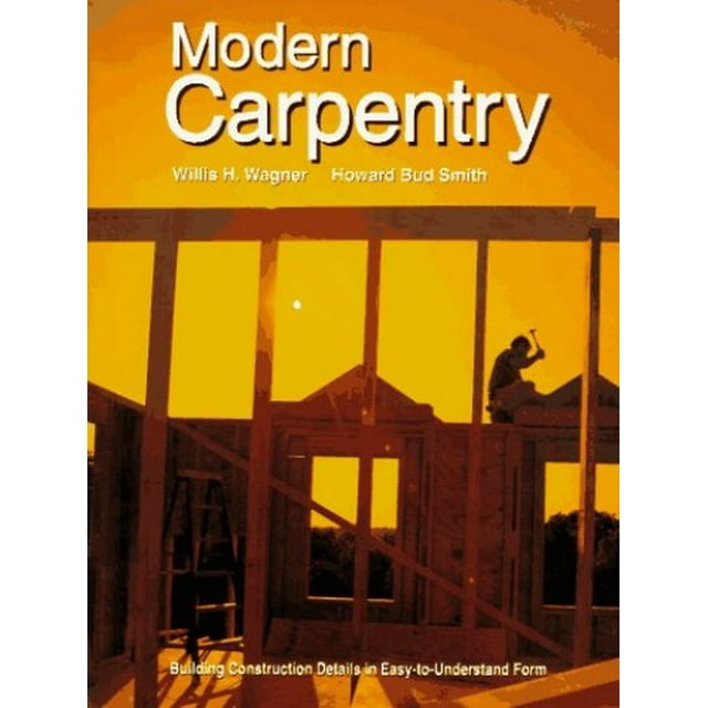 Pre-Owned Modern Carpentry: Building Construction Details in Easy-To-Understand Form (Hardcover ...