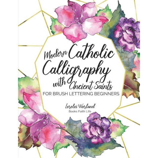 Modern Catholic Calligraphy With Ancient Saints : For Brush Lettering ...