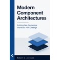 Modern Component Architectures: Building Fast, Declarative Interfaces ...