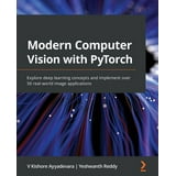 Free Shipping! Modern Computer Vision with PyTorch: Explore deep ...