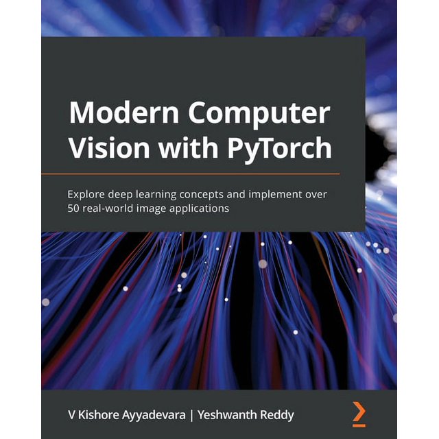 Free Shipping! Modern Computer Vision with PyTorch: Explore deep learning concepts and implement ...