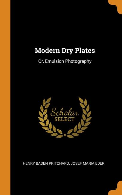 Modern Dry Plates: Or, Emulsion Photography Hardcover - Walmart.com