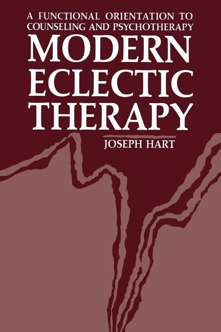Modern Eclectic Therapy: A Functional Orientation to Counseling and ...