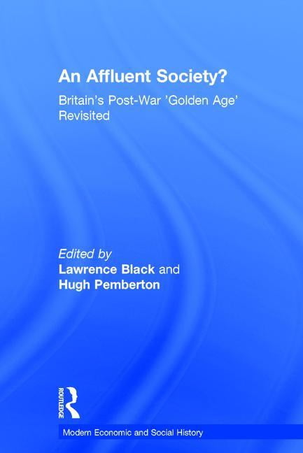 Modern Economic and Social History An Affluent Society?: Britain's Post ...