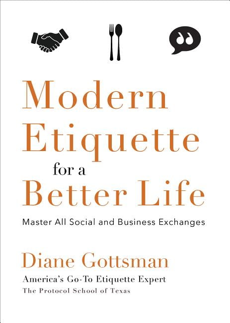 Modern Etiquette for a Better Life: Master All Social and Business ...