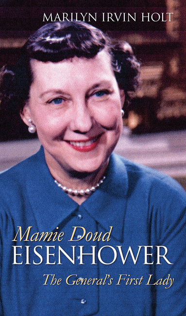 Modern First Ladies Mamie Doud Eisenhower: The General's First Lady ...