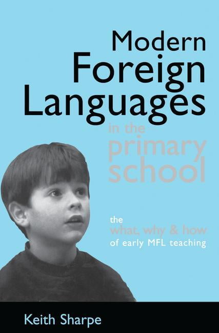Modern Foreign Languages in the Primary School: The What, Why and How ...
