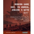 Modern Game Development in Unreal Engine 5 with C++: Professional ...