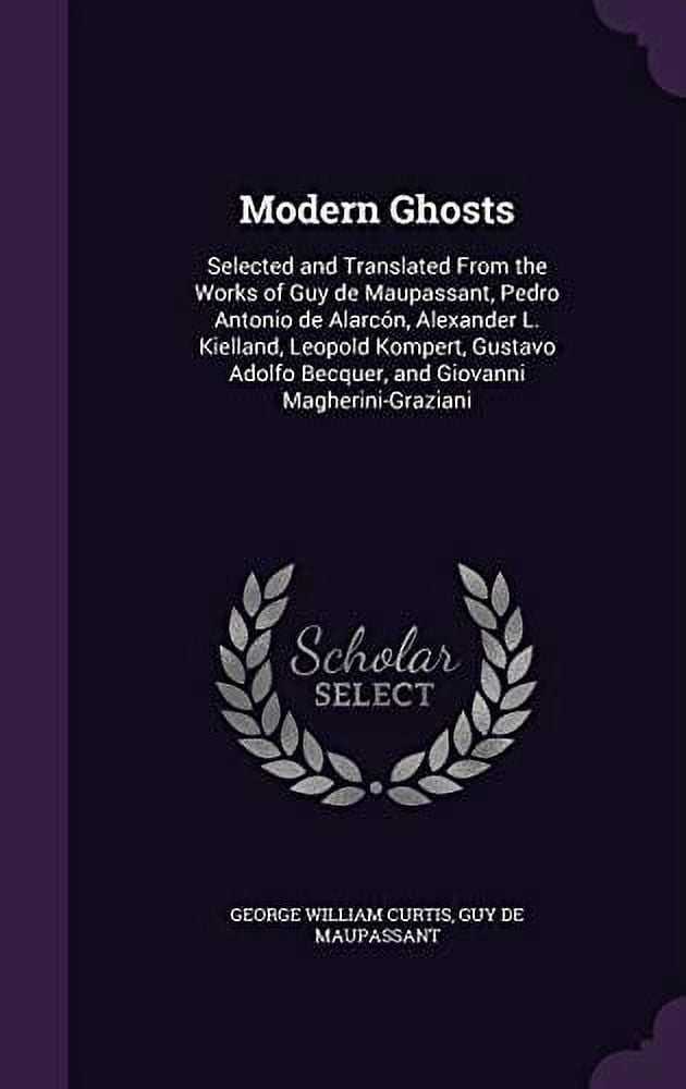 Modern Ghosts : Selected and Translated From the Works of Guy de ...