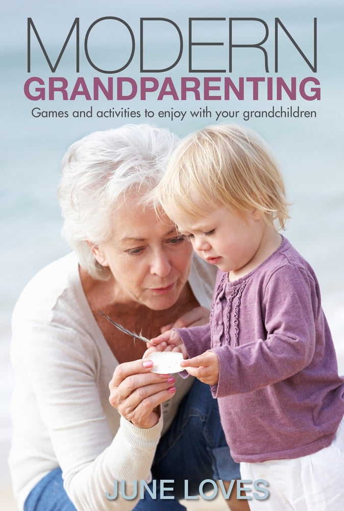 Modern Grandparenting : Games and Activities to Enjoy with Your ...