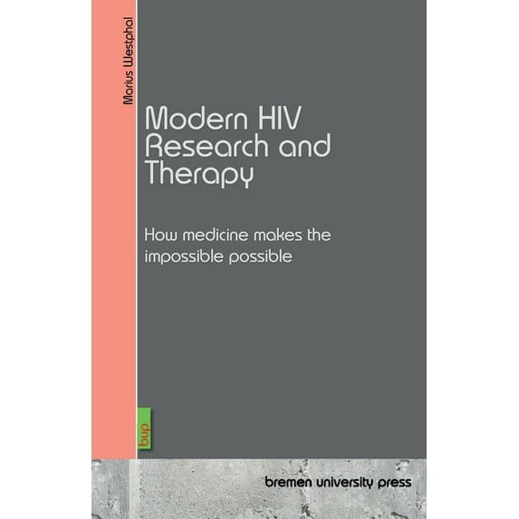 Modern HIV Research and Therapy: How medicine makes the impossible ...