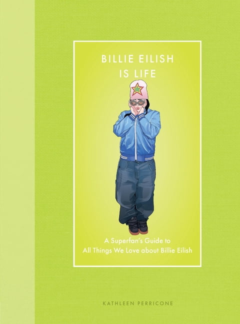 Modern Icons Billie Eilish Is Life: A Superfan's Guide to All Things We ...