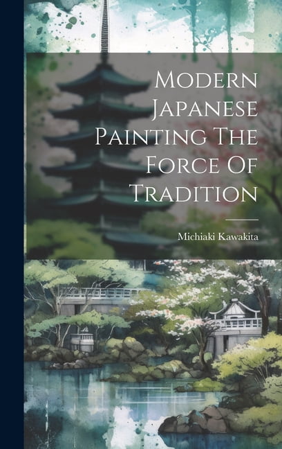Modern Japanese Painting The Force Of Tradition (Hardcover) - Walmart.com