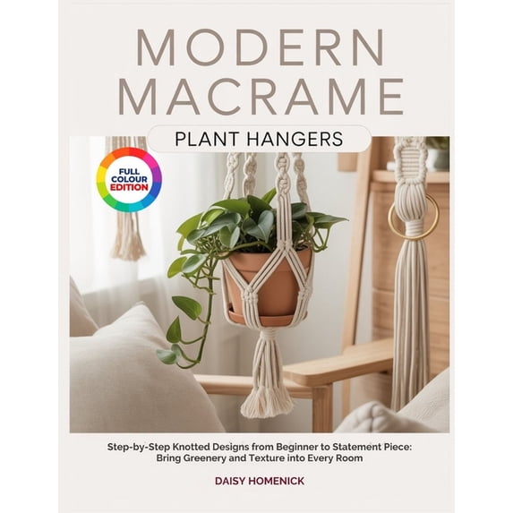 Modern Macrame Plant Hangers: Step-by-Step Knotted Designs from ...