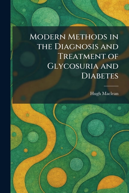 Modern Methods in the Diagnosis and Treatment of Glycosuria and ...