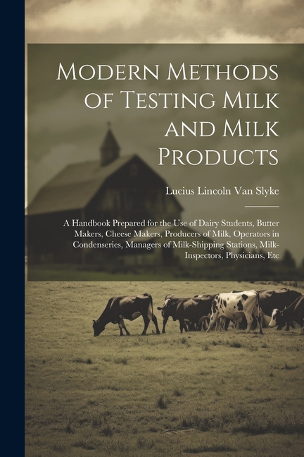 Modern Methods of Testing Milk and Milk Products: A Handbook Prepared ...