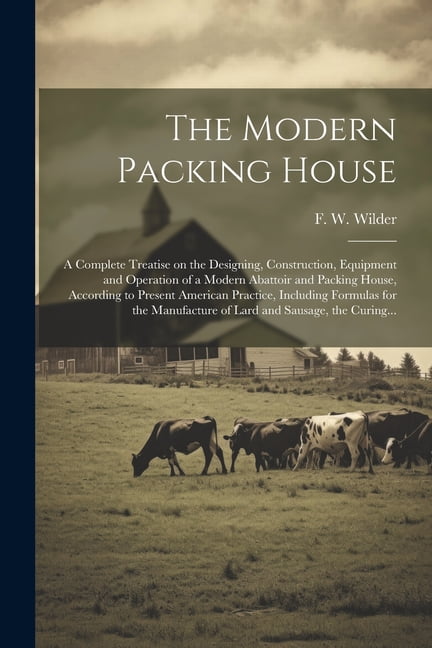 The Modern Packing House; a Complete Treatise on the Designing ...