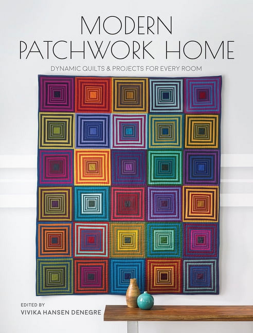 Modern Patchwork Home : Dynamic Quilts and Projects for Every Room ...