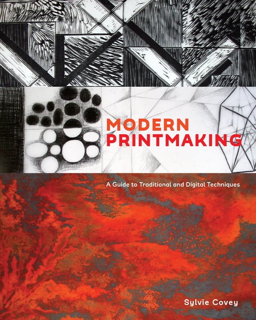 Modern Printmaking : A Guide to Traditional and Digital Techniques ...