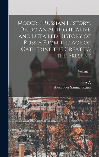 Modern Russian History, Being an Authoritative and Detailed History of ...
