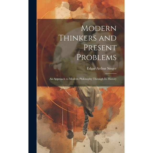 Modern Thinkers and Present Problems: An Approach to Modern Philosophy ...