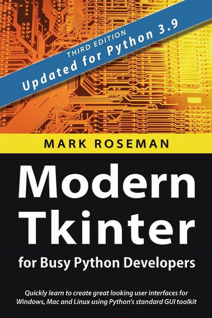 Modern Tkinter for Busy Python Developers : Quickly learn to create ...