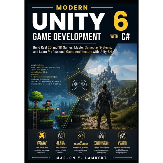 Modern Unity 6 Game Development with C#: Build Real 2D and 3D Games ...