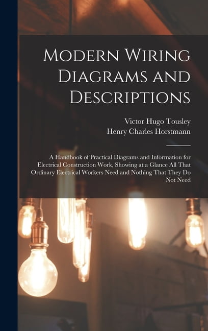 Modern Wiring Diagrams and Descriptions: A Handbook of Practical ...